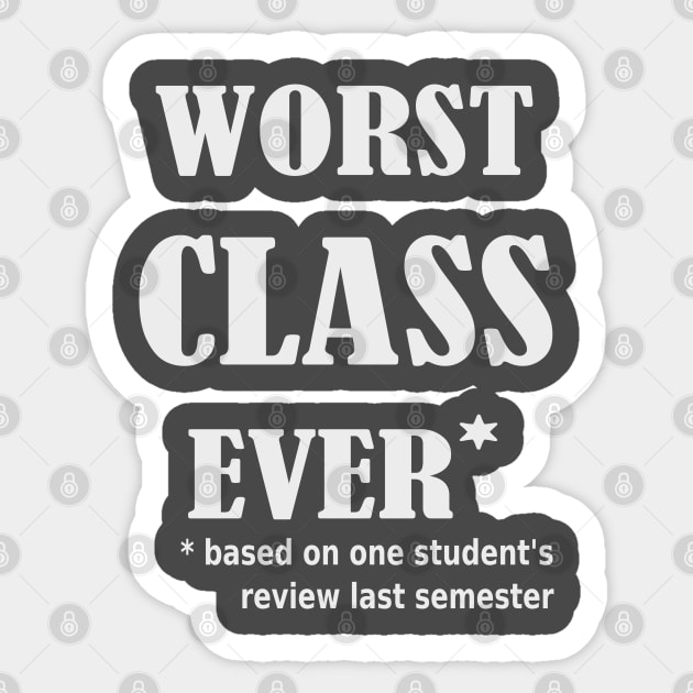 Worst Class Ever Class Sticker Teepublic